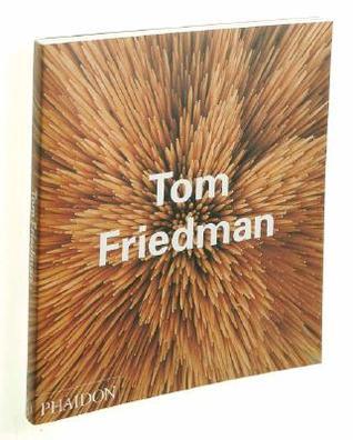 Tom Friedman (Phaidon Contemporary Artists Series) by Bruce Hainley ...