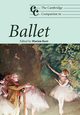 The Cambridge Companion to Ballet by Marion Kant | Goodreads