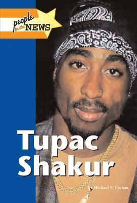 Tupac Shakur (People in the News) by Michael V. Uschan | Goodreads