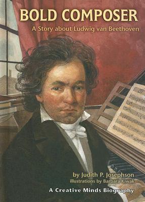 Bold Composer: A Story About Ludwig Van Beethoven by Judith Pinkerton ...