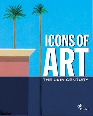 Icons of Art: The 20th Century by Jürgen Tesch | Goodreads
