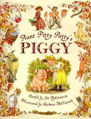 Aunt Pitty Patty's Piggy by Jim Aylesworth | Goodreads