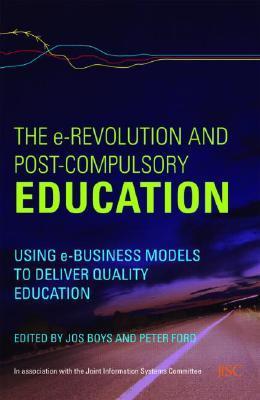 The e-Revolution and Post-Compulsory Education: Using e-Business Models ...
