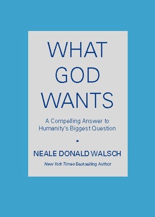 What God Wants: A Compelling Answer to Humanity's Biggest Question by ...