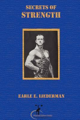 Secrets of Strength: (Original Version, Restored) by Earle Liederman ...