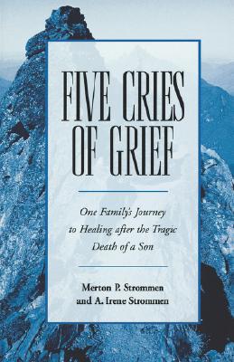 Five Cries of Grief: One Family's Journey to Healing after the Tragic ...