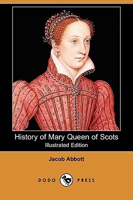 History of Mary Queen of Scots by Jacob Abbott | Goodreads