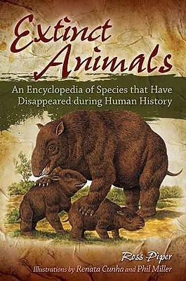 Extinct Animals: An Encyclopedia of Species that Have Disappeared ...