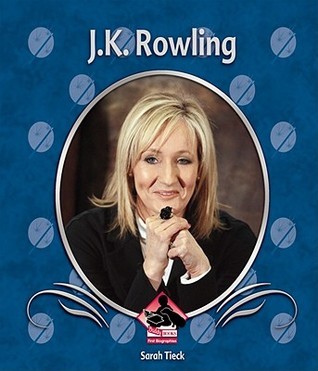 J.K. Rowling (First Biographies) by Sarah Tieck | Goodreads
