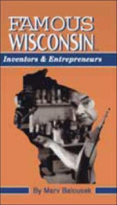 Famous Wisconsin: Inventors and Entrepreneurs by Marv Balousek | Goodreads
