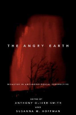 The Angry Earth: Disaster in Anthropological Perspective by Anthony ...
