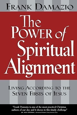 Power of Spiritual Alignment: Living According to the Seven Firsts of ...