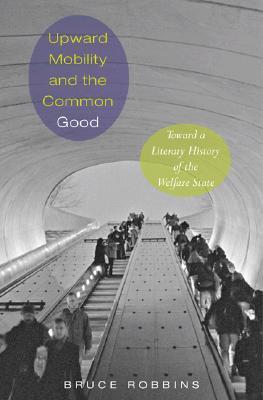 Upward Mobility and the Common Good: Toward a Literary History of the ...