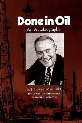Done in Oil: An Autobiography by J. Howard Marshall II | Goodreads