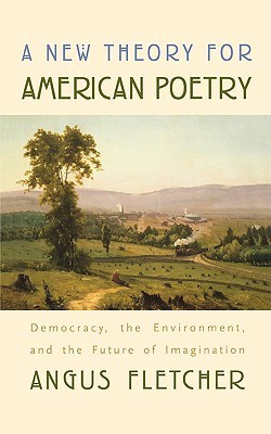 A New Theory for American Poetry: Democracy, the Environment, and the ...