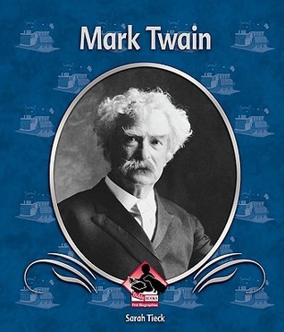 Mark Twain (First Biographies) by Sarah Tieck | Goodreads