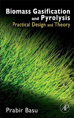 Biomass Gasification and Pyrolysis: Practical Design and Theory by ...