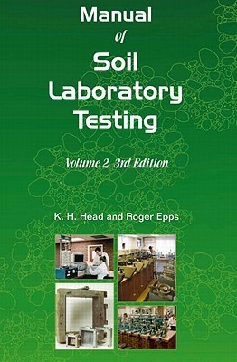 Manual of Soil Laboratory Testing, Third Edition: Volume Two ...