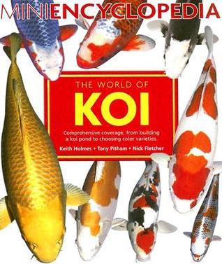 The World Of Koi: Comprehensive Coverage, From Building A Koi Pond to ...
