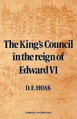 The King's Council in the Reign of Edward VI by Dale Hoak | Goodreads