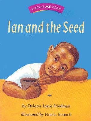 Ian and the seed (Invitations to literacy) by Delores Lowe Friedman ...