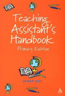 Teaching Assistant's Handbook: Primary Edition by Janet Kay | Goodreads