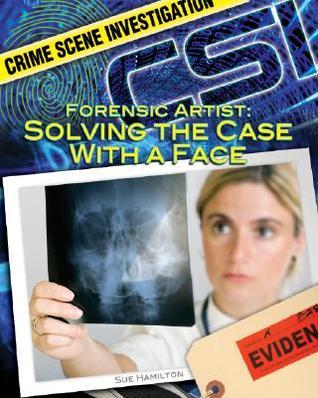 Forensic Artist: Solving the Case with a Face by Sue L. Hamilton ...