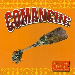 Comanche (American Indian Art and Culture) by Heather Kissock | Goodreads