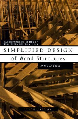 Simplified Design of Wood Structures by James Ambrose | Goodreads