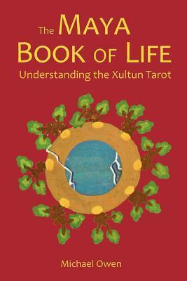 The Maya Book of Life: Understanding the Xultun Tarot by Michael Owen ...