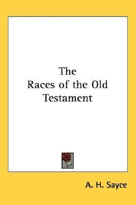 The Races of the Old Testament by A.H. Sayce | Goodreads