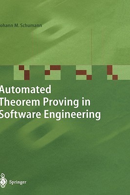 Automated Theorem Proving in Software Engineering by Johann M. Schumann | Goodreads