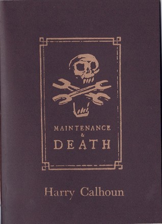 Maintenance & Death by Harry Calhoun | Goodreads