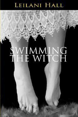 Swimming the Witch by Leilani Hall | Goodreads