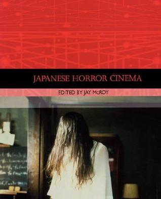 Japanese Horror Cinema by Jay McRoy | Goodreads