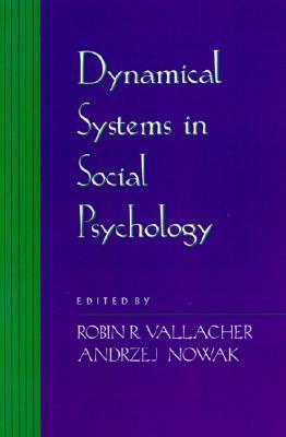 Dynamical Systems in Social Psychology by Robin R. Vallacher | Goodreads