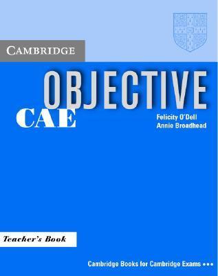 Objective CAE Teacher's Book by Felicity O'Dell | Goodreads