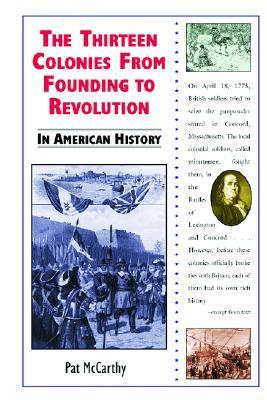 The Thirteen Colonies from Founding to Revolution in American History ...