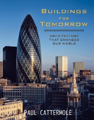 Buildings for Tomorrow: Architecture That Changed Our World by Paul ...