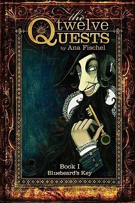 The Twelve Quests, Book 1 :Bluebeard's Key by Ana Fischel | Goodreads