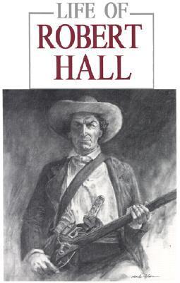 Life of Robert Hall by Stephen L. Hardin | Goodreads
