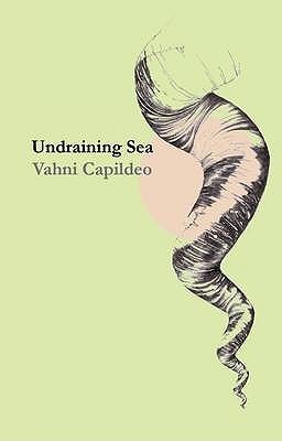 Undraining Sea by Vahni Capildeo | Goodreads