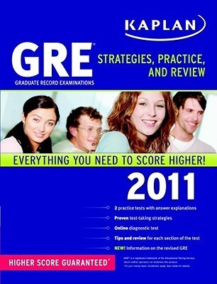 Kaplan GRE 2011: Strategies, Practice, and Review by Kaplan Test Prep ...
