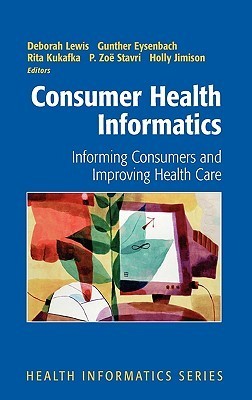 Consumer Health Informatics: Informing Consumers and Improving Health ...