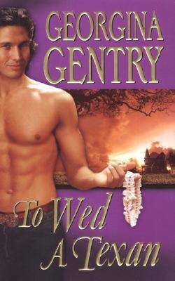 To Wed a Texan by Georgina Gentry | Goodreads
