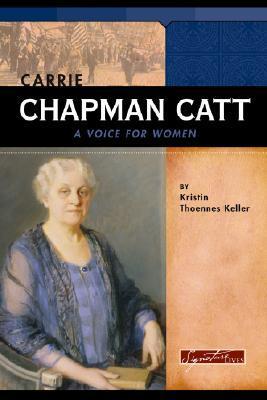 Carrie Chapman Catt: A Voice For Women by Kristin Thoennes Keller ...
