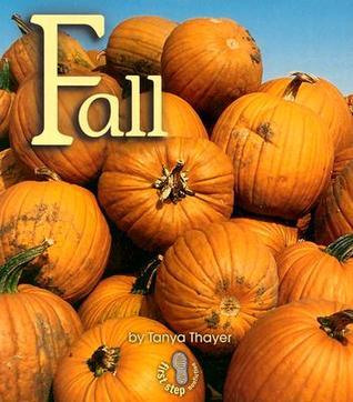 Fall (First Step Nonfiction: Seasons) by Tanya Thayer | Goodreads