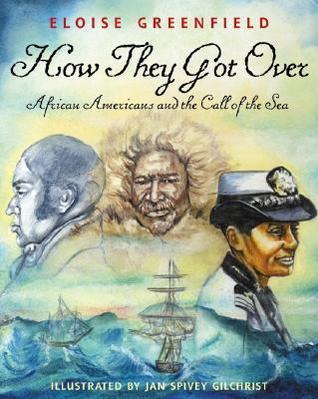 How They Got Over: African Americans and the Call of the Sea by Eloise Greenfield | Goodreads