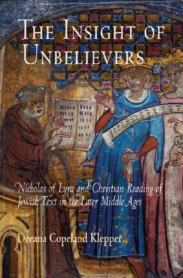 The Insight of Unbelievers: Nicholas of Lyra and Christian Reading of ...