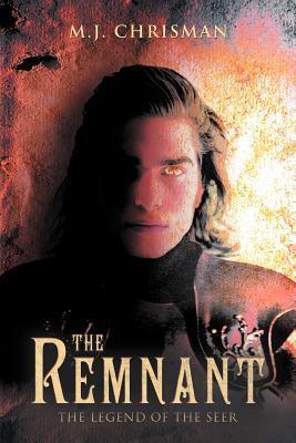 The Remnant: The Legend Of The Seer by M.J. Chrisman | Goodreads